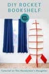 DIY Rocket Bookshelf for Space Themed Bedroom - The Handyman's Daughter