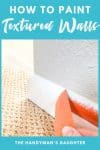 5 Tricks for Painting Textured Walls - The Handyman's Daughter