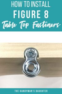 How to Install Figure 8 Table Top Fasteners - The Handyman's Daughter