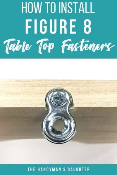 How to Install Figure 8 Table Top Fasteners - The Handyman's Daughter