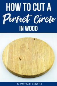 How to Cut a Circle in Wood - 6 Different Ways - The Handyman's Daughter
