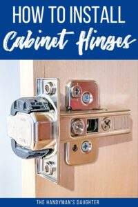 How to Install Cabinet Hinges Step by Step - The Handyman's Daughter