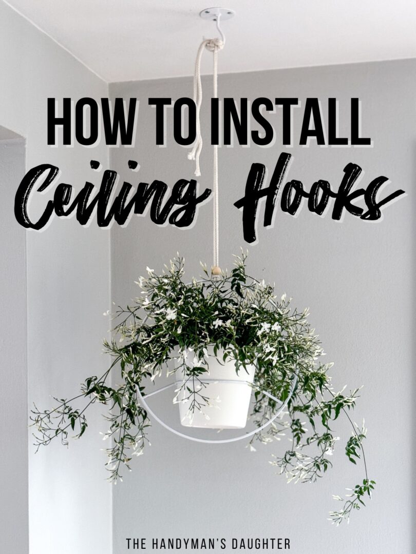 How to Install Ceiling Hooks for Hanging Plants - The Handyman's Daughter