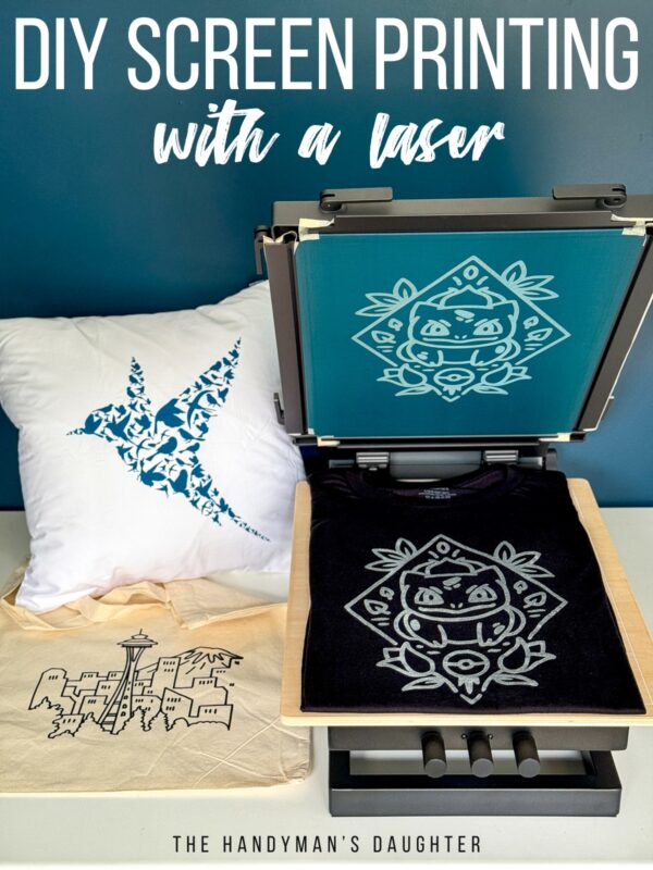 DIY Screen Printing with a Laser - The Handyman's Daughter
