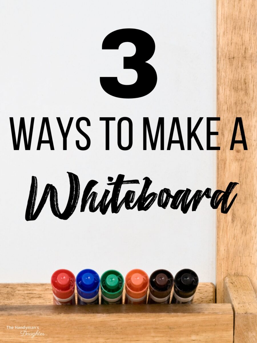 3 Ways to Make a DIY Whiteboard - The Handyman's Daughter